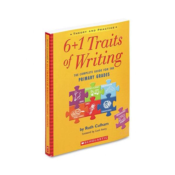 Scholastic 6+1 Traits of Writing; The Complete Guide, Grade K-2 ...